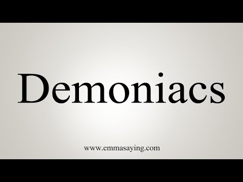 How To Say Demoniacs
