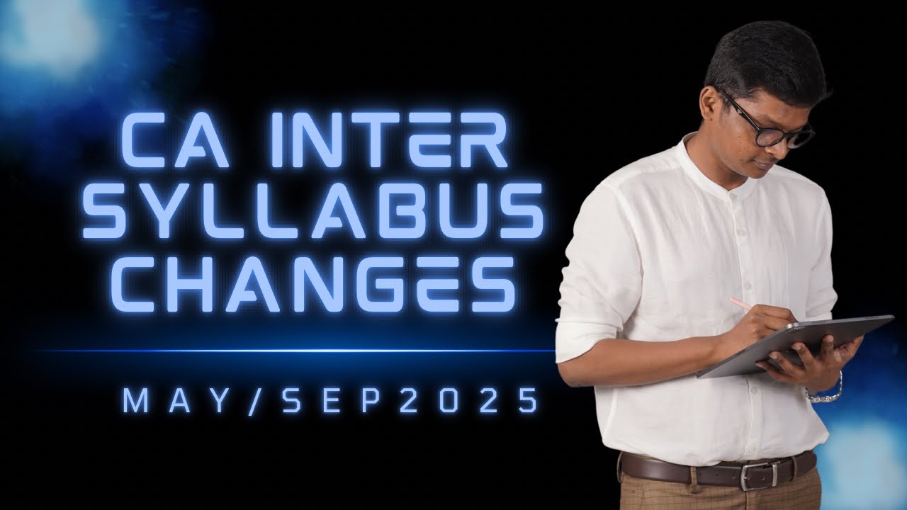 Understanding the CA Inter Syllabus Changes for May and September 2025 ...