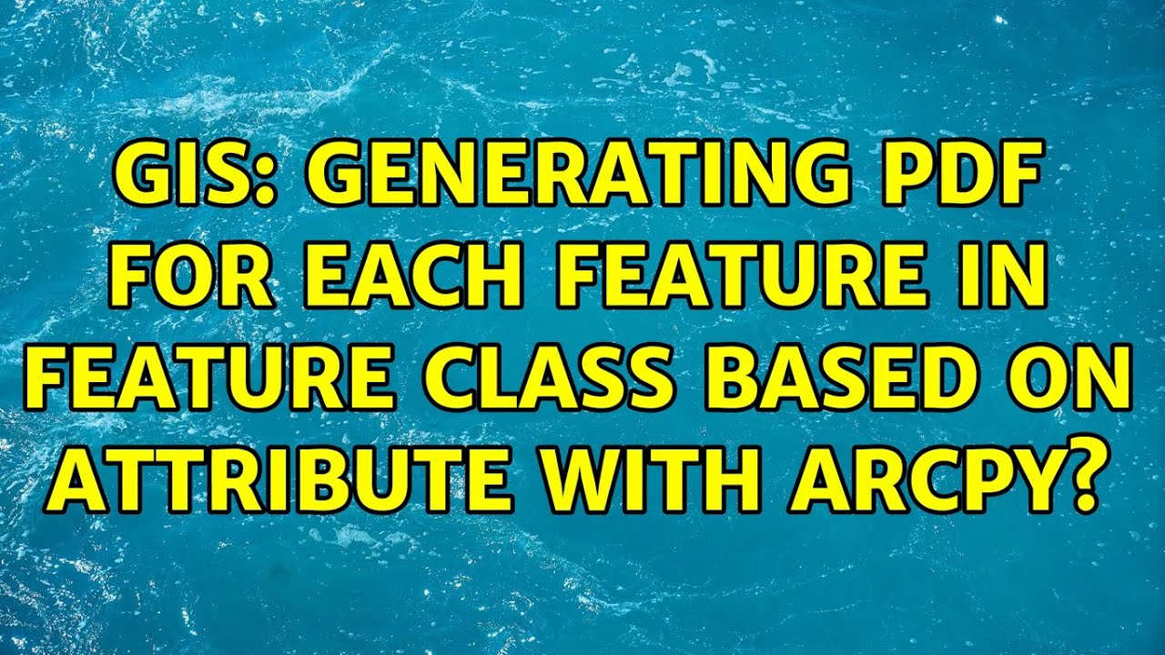 GIS: Generating PDF for each feature in feature class based on attribute with ArcPy?