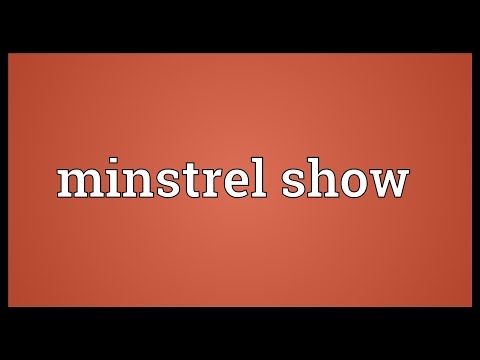 Minstrel show Meaning