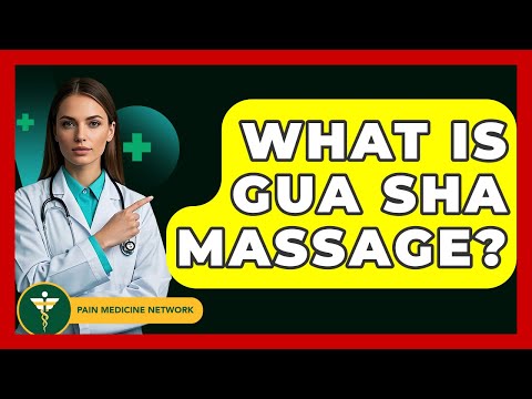 What Is Gua Sha Massage? - Pain Medicine Network