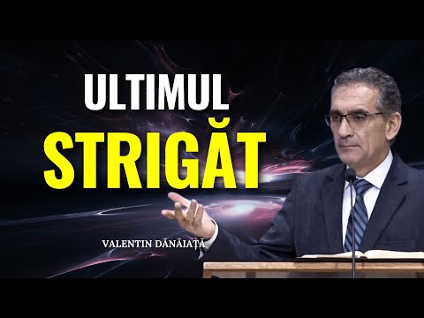 Valentin Dănăiață - Ultimul strigăt de trezire - predici creștine