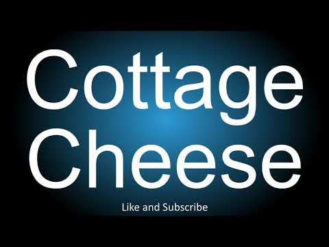 How to correctly pronounce a Type of Cheese- Cottage Cheese.