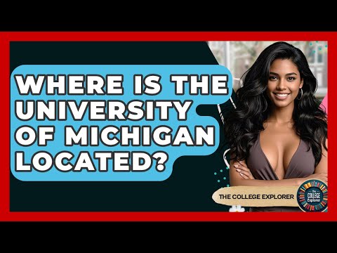 Where Is The University Of Michigan Located? - The College Explorer