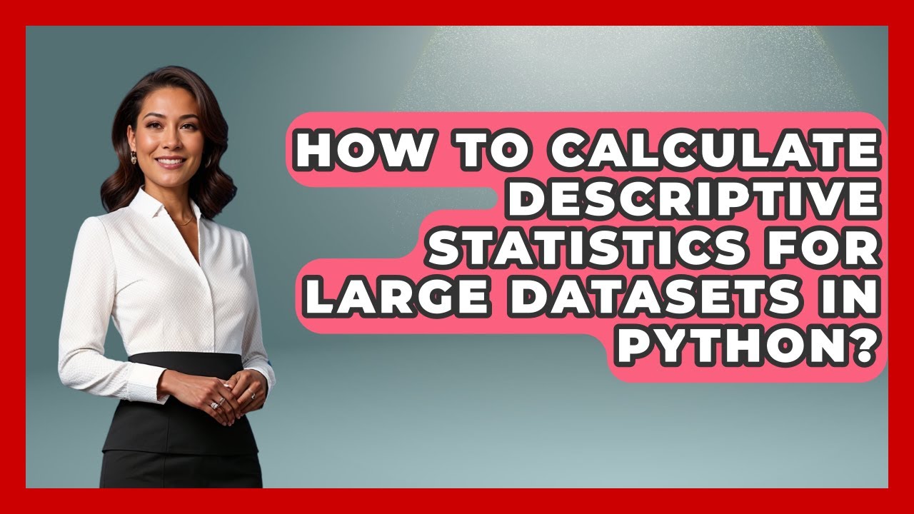 How To Calculate Descriptive Statistics For Large Datasets In Python? - Python Code School