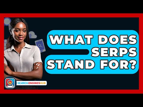 What Does SERPs Stand For? - SearchEnginesHub.com