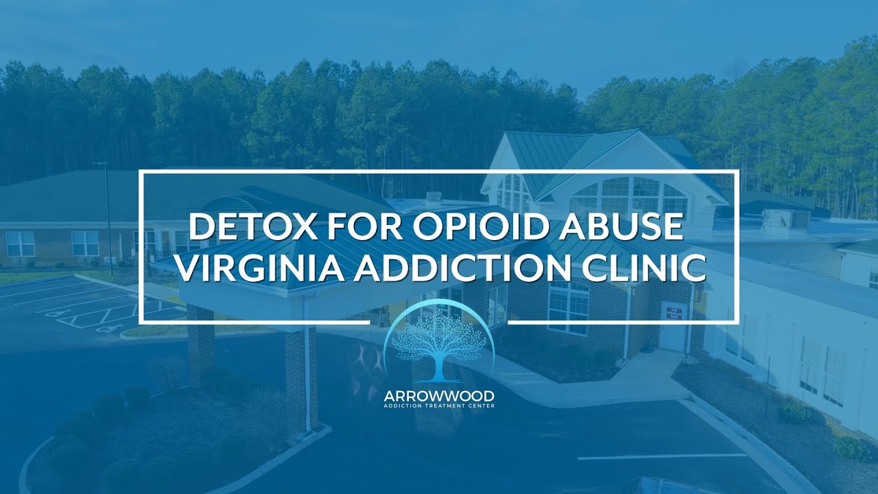 Detox for Opioid Abuse - Virginia Addiction Clinic