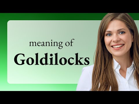 Goldilocks | meaning of GOLDILOCKS