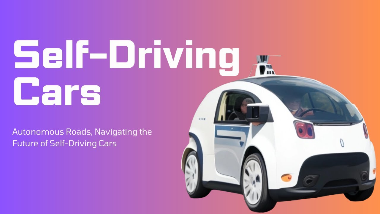 Autonomous Roads | Navigating the Future of Self-Driving Cars