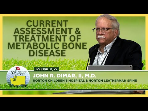 Current Assessment & Treatment of Metabolic Bone Disease - John R Dimar, II, MD