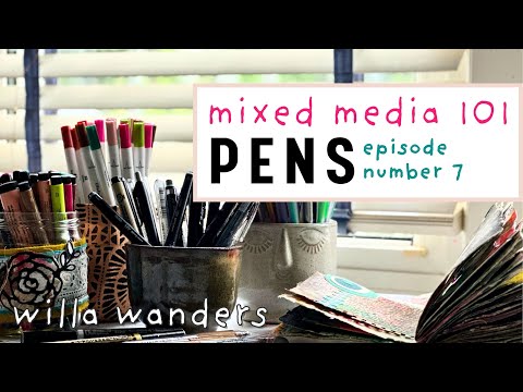 Best Pens for Mixed Media Artists (Mixed Media 101, Episode 7)
