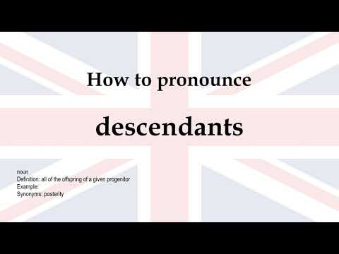 How to pronounce 'descendants' + meaning