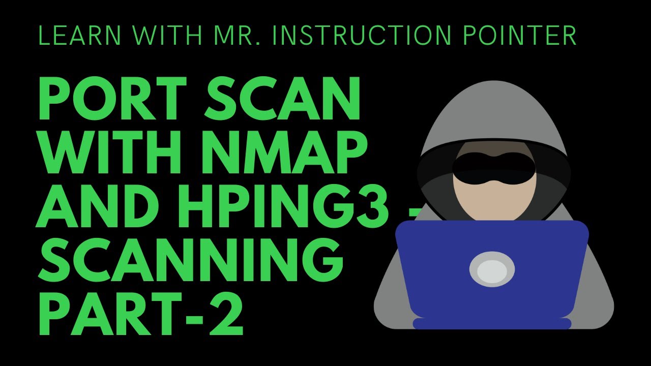 Port Scan with Nmap And Hping3 - Scanning Part-2