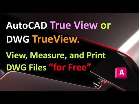 AutoCAD True View (or) DWG TrueView : View, Measure, and Print DWG Files for Free