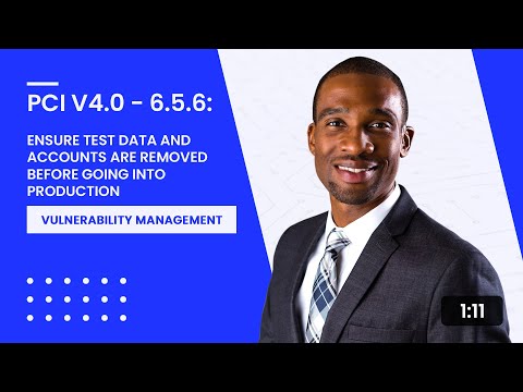 PCI v4.0 - 6.5.6: Ensure Test Data and Accounts Are Removed Before Going into Production