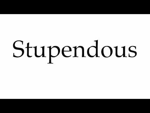 How to Pronounce Stupendous