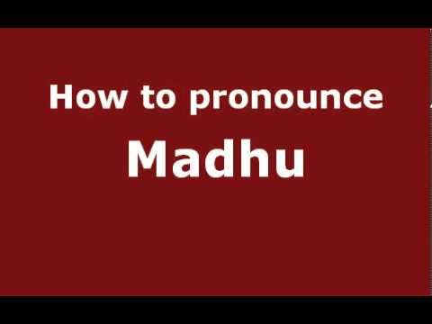 How to Pronounce Madhu - PronounceNames.com