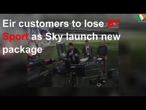 Eir customers to lose BT Sport as Sky launch new package