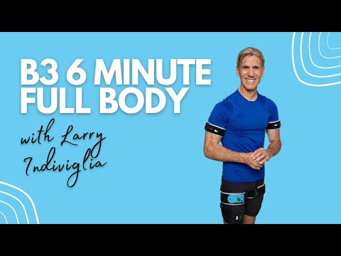 B3 6 Minute Full Body with Larry