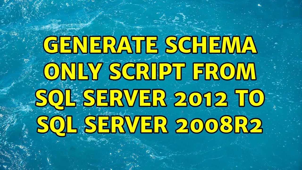 Generate Schema Only Script from SQL Server 2012 to SQL Server 2008R2