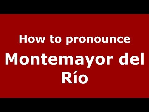 How to pronounce Montemayor del Río (Spanish/Spain) - PronounceNames.com