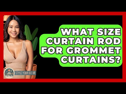 What Size Curtain Rod For Grommet Curtains? - Style Your Decor