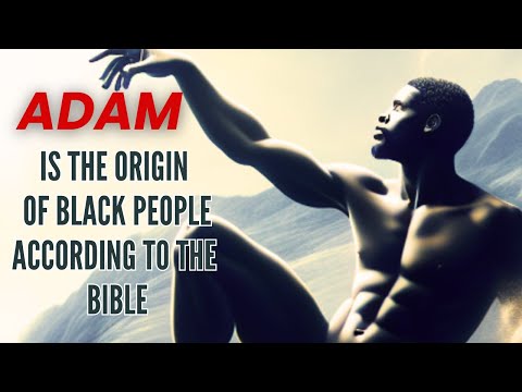 ORIGINS ADAM THE FATHER OF THE BLACKS | Black people in the bible