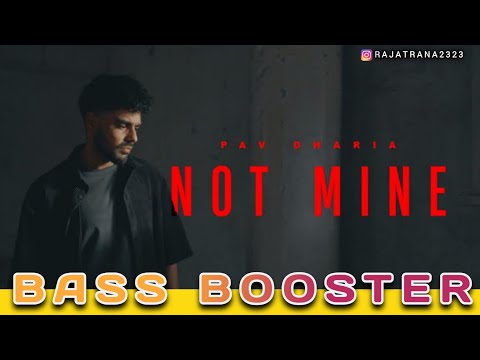 Not Mine - Pav Dharia (Bass-Booster) || latest Punjabi song 2023
