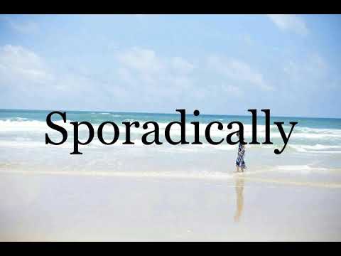 How To Pronounce Sporadically🌈🌈🌈🌈🌈🌈Pronunciation Of Sporadically