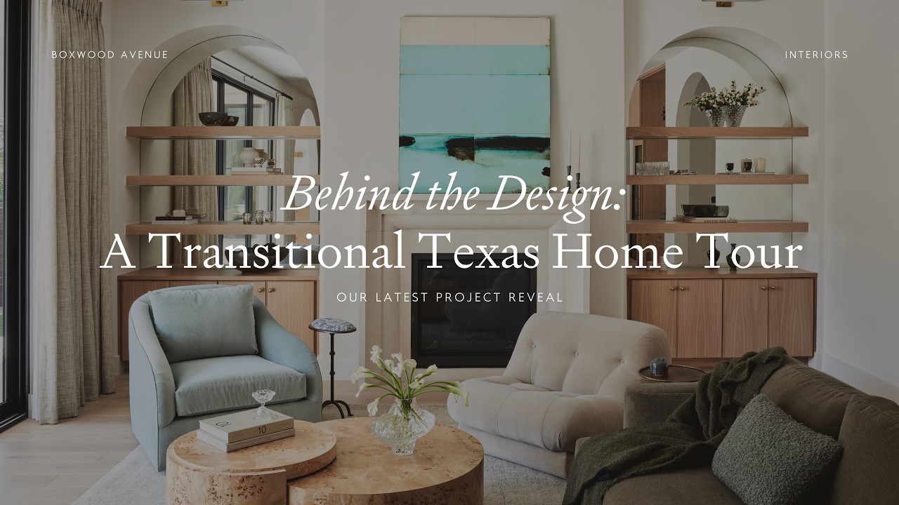 Behind the Design: A Transitional Texas Home Tour | Our Latest Project Reveal