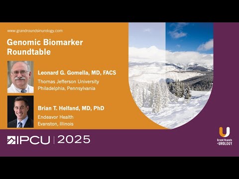IPCU 2025: Genomic Biomarker Roundtable with Dr. Gomella and Dr. Helfand