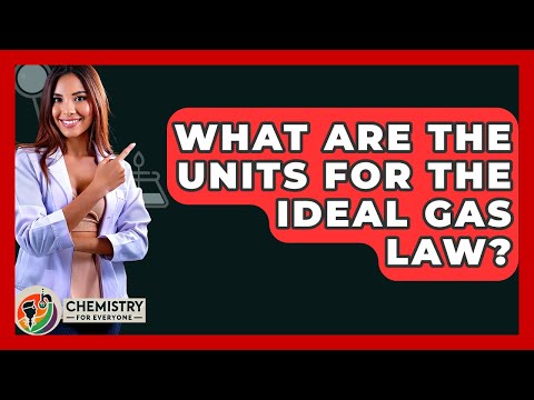 What Are The Units For The Ideal Gas Law? - Chemistry For Everyone