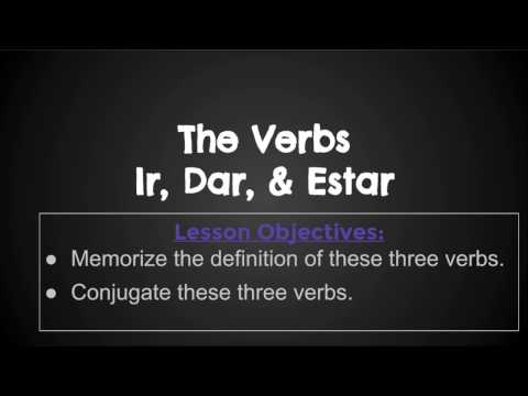 The Verbs Ir, Dar, and Estar