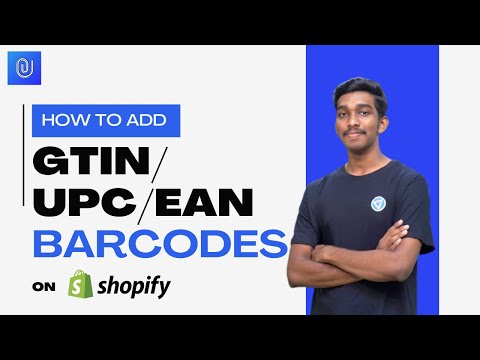 How To Add GTIN/UPC/EAN Barcodes For Your Shopify Products