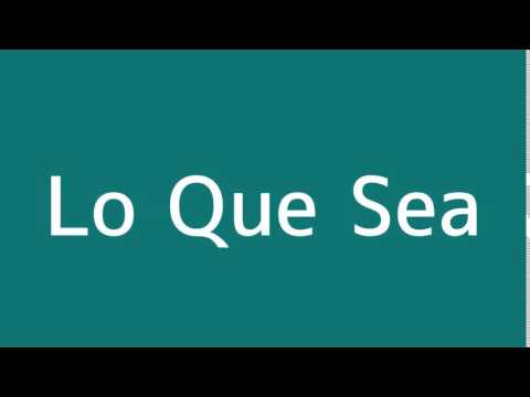 How to say Whatever in Spanish