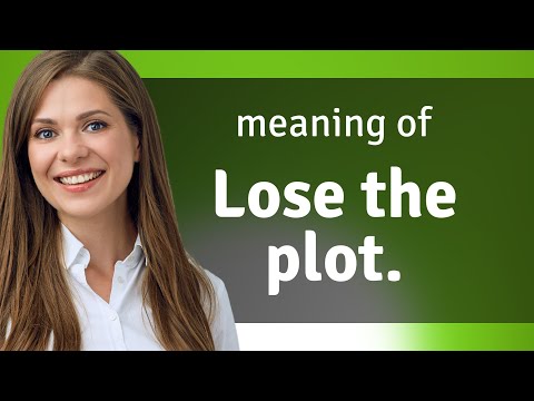 Lose the Plot: Unraveling the Mystery of This Idiomatic Phrase