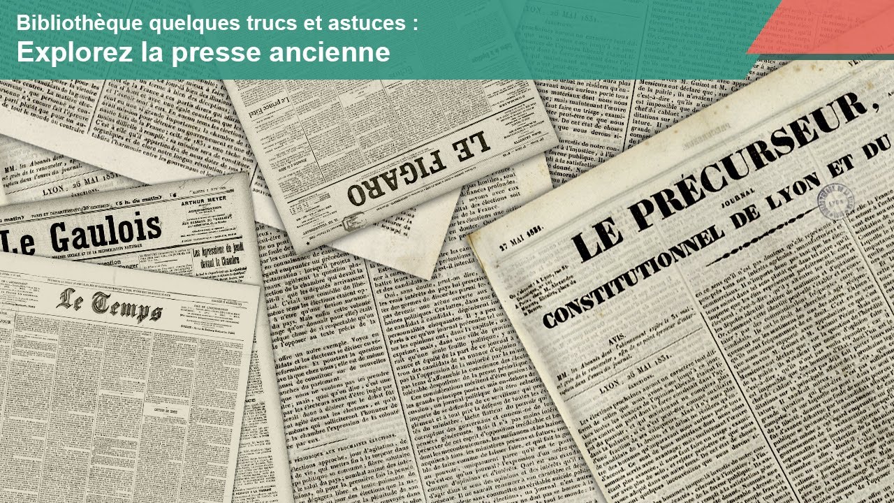 Trucs & astuces : explorer la presse ancienne