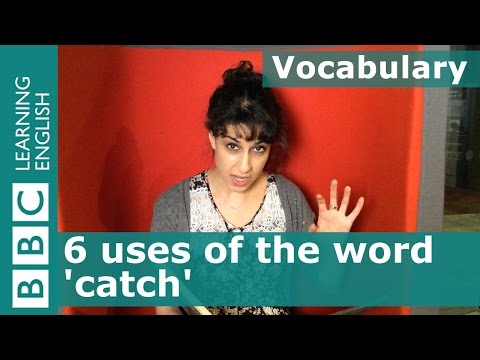 Vocabulary: six uses of 'catch' - The North Wind and the Sun part one