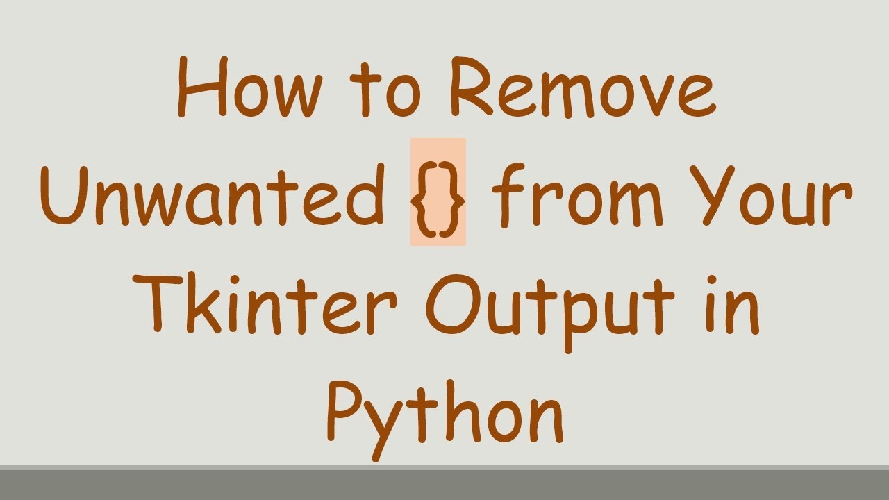 How to Remove Unwanted {} from Your Tkinter Output in Python