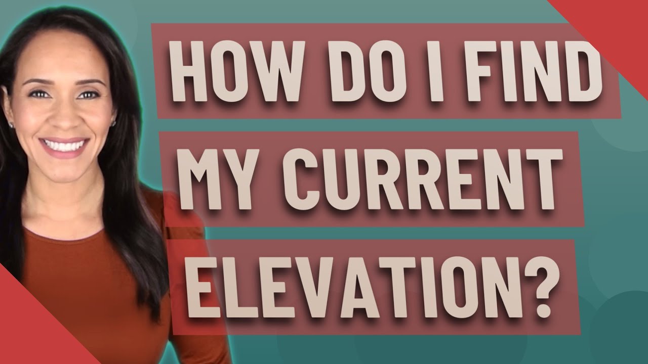 How do I find my current elevation?