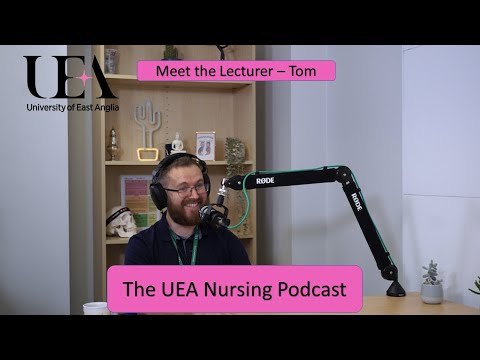 UEA Nursing - Meet the Lecturer - Tom
