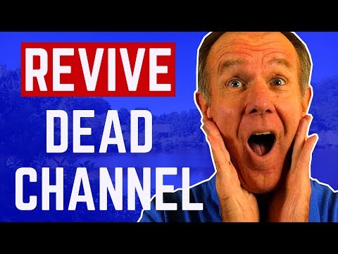 How To Revive A Dead YouTube Channel