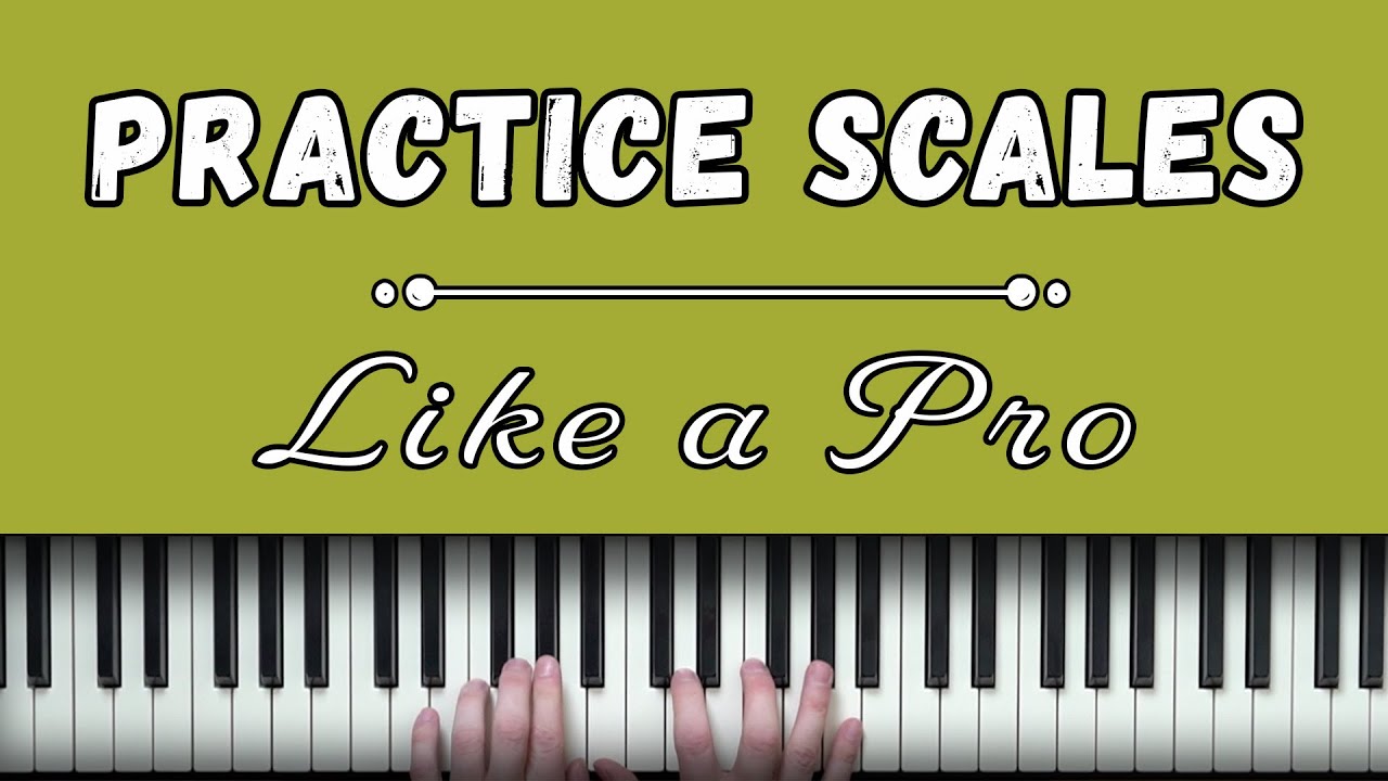 How To Practice Scales Like A Pro – PianoPig