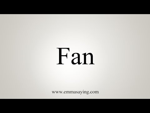 How To Say Fan