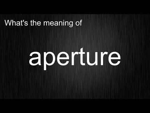 What's the meaning of "aperture", How to pronounce it?
