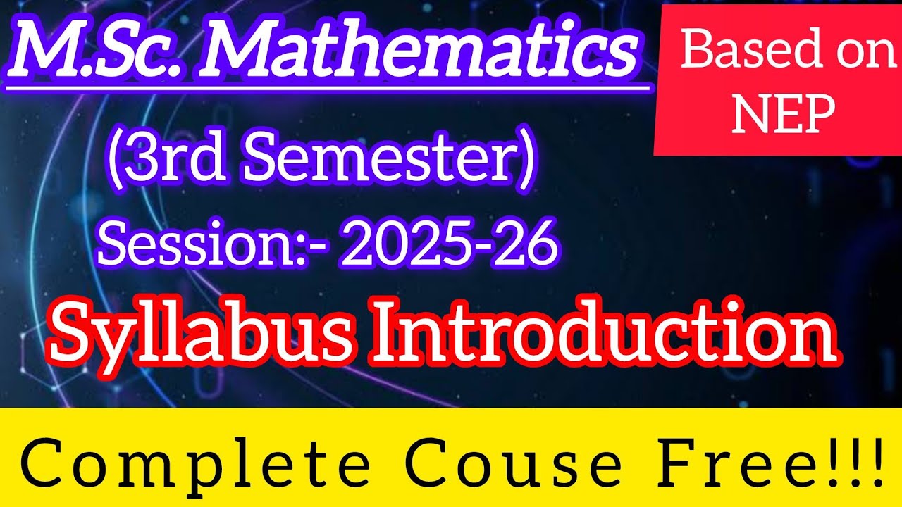 Syllabus Introduction | M.Sc. Mathematics | 3rd Sem (NEP) | All four Papers | Session:-2025-26