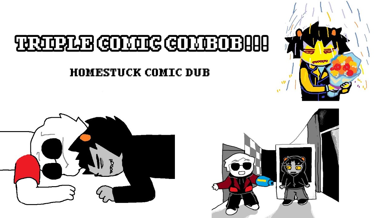 Triple Comic Combob!!! (Homestuck Comic Dub)