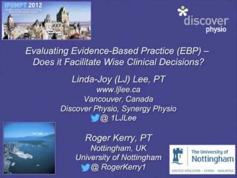 Evaluating Evidence Based Practice: Does EBP Facilitate Wise Clinical Decision Making? IFOMPT 2012