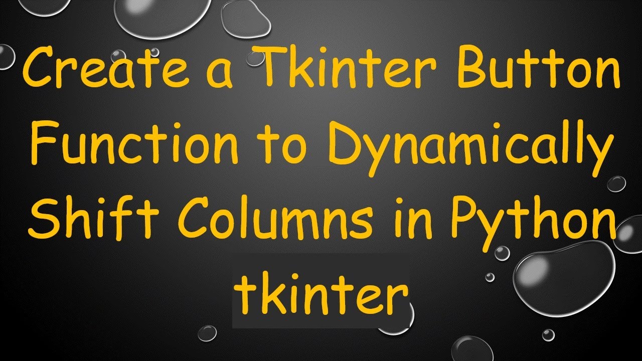 Create a Tkinter Button Function to Dynamically Shift Columns in Python tkinter