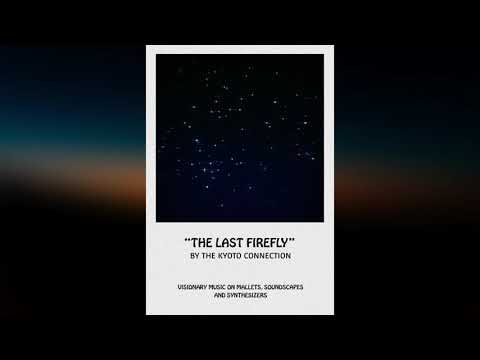 "The Last Firefly" (Japanese Ambient / Environmental) // The Kyoto Connection